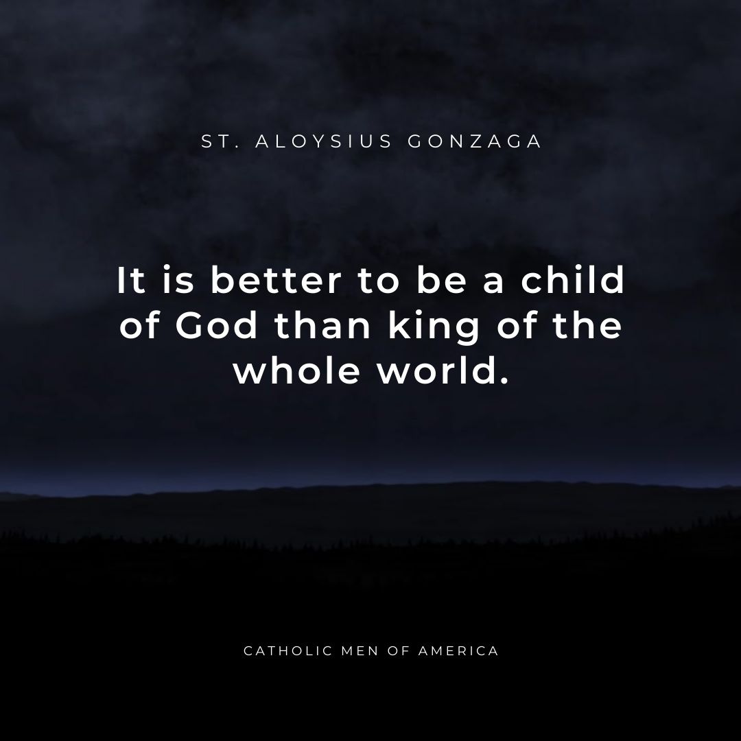 Quote from Saint Aloysius Gonzaga - Catholic Men Of America